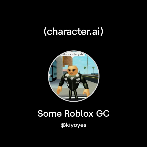 Chat with Some Roblox GC | character.ai | AI Chat, Reimagined–Your ...
