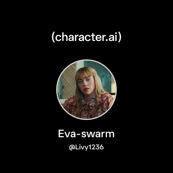 Chat with Eva-swarm | character.ai | AI Chat, Reimagined–Your Words ...