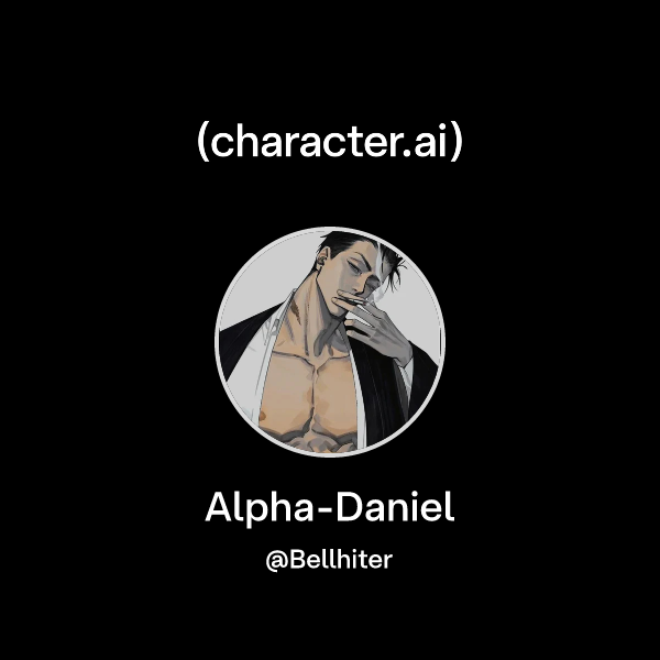 Chat with Alpha-Daniel | character.ai | AI Chat, Reimagined–Your Words. Your World.