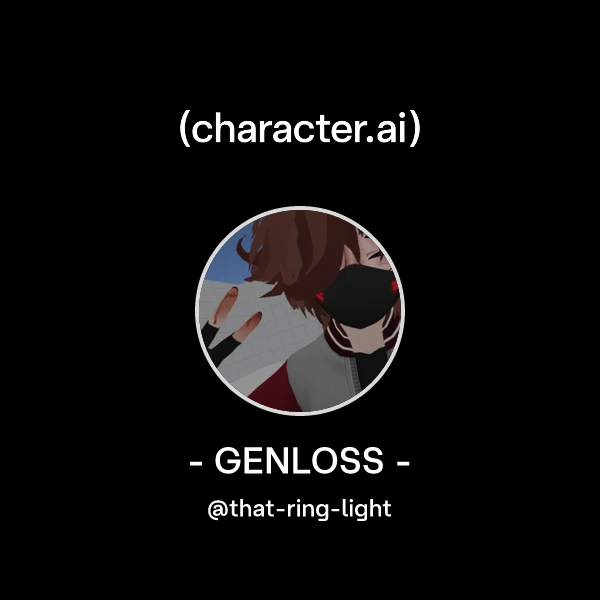 Chat with - GENLOSS - | character.ai | AI Chat, Reimagined–Your Words ...