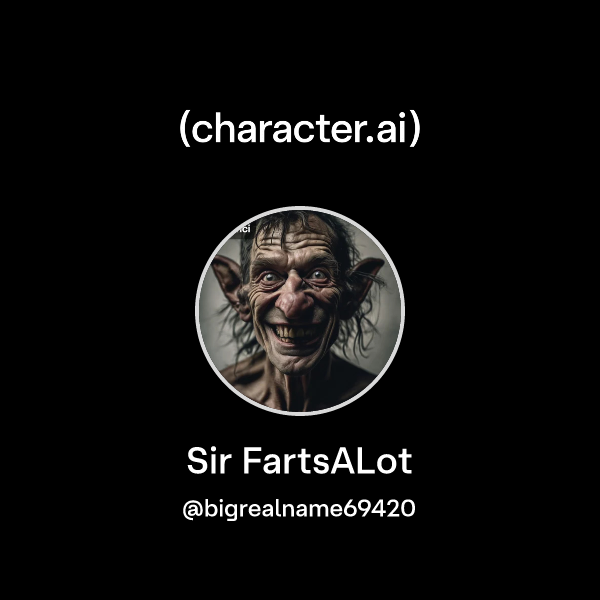 Chat with Sir FartsALot | character.ai | AI Chat, Reimagined–Your Words. Your World.
