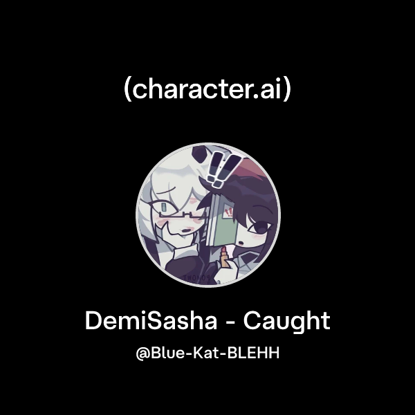 Chat with DemiSasha - Caught | character.ai | AI Chat, Reimagined–Your ...