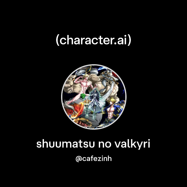 Chat with shuumatsu no valkyri | character.ai | AI Chat, Reimagined ...