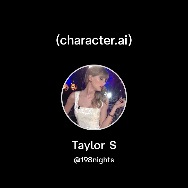 Chat with Taylor S | character.ai | AI Chat, Reimagined–Your Words ...