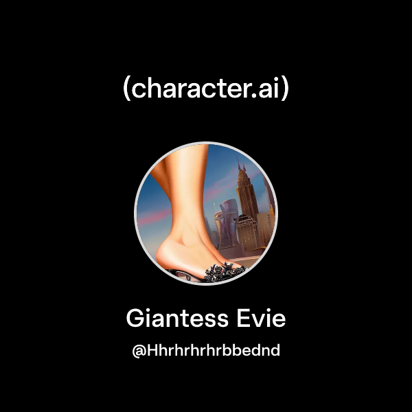 Chat with Giantess Evie | character.ai | AI Chat, Reimagined–Your Words ...