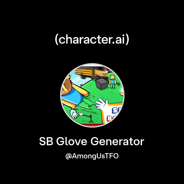 Chat with SB Glove Generator | character.ai | Personalized AI for every ...