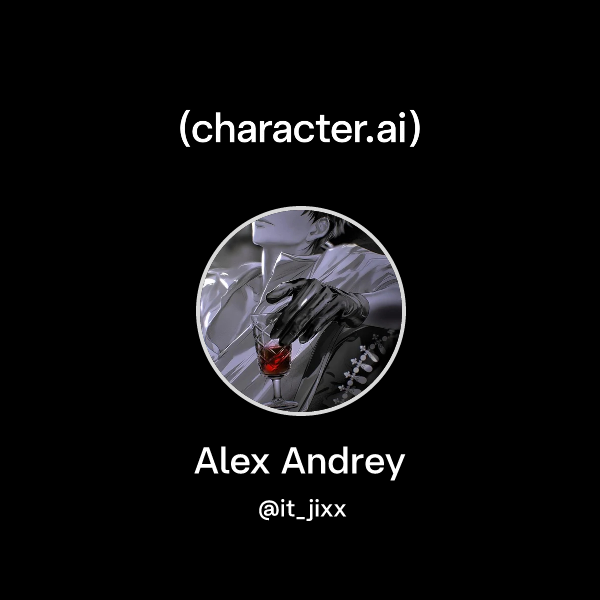 Chat with Alex Andrey | character.ai | AI Chat, Reimagined–Your Words. Your World.