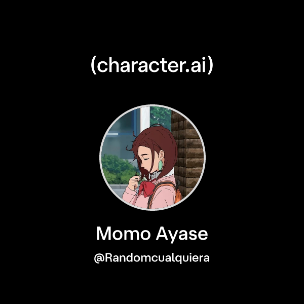 Chat with Momo Ayase | character.ai | AI Chat, Reimagined–Your Words. Your World.
