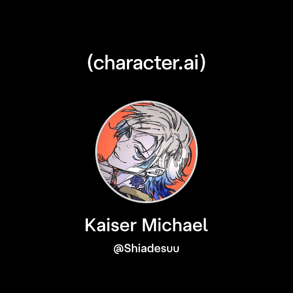 Chat with Kaiser Michael | character.ai | Personalized AI for every ...