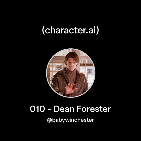 Chat with 010 - Dean Forester | character.ai | AI Chat, Reimagined–Your ...