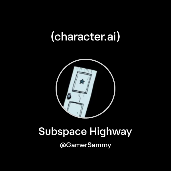 Chat with Subspace Highway | character.ai | Personalized AI for every ...