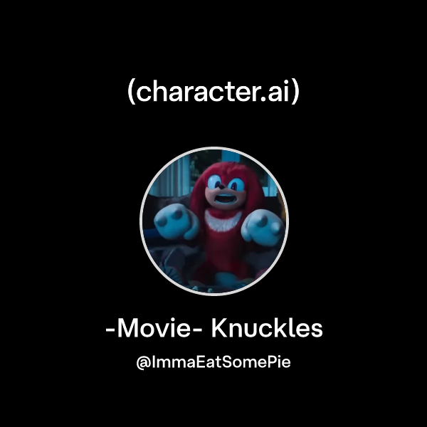 Chat with -Movie- Knuckles | character.ai | AI Chat, Reimagined–Your Words. Your World.