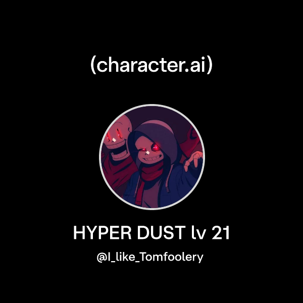 Chat with HYPER DUST lv 21 | character.ai | AI Chat, Reimagined–Your ...