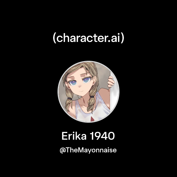 Chat with Erika 1940 | character.ai | Personalized AI for every moment of your day