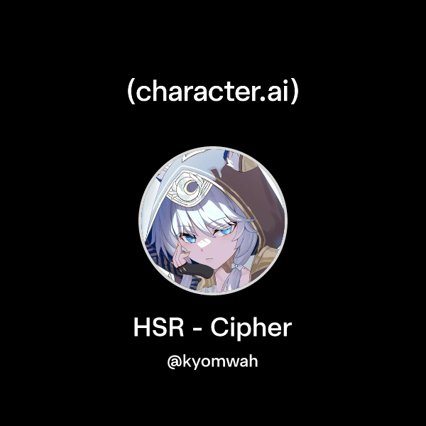 Chat with HSR - Cipher | character.ai | AI Chat, Reimagined–Your Words ...
