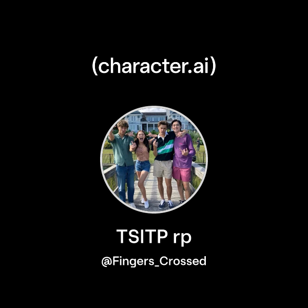 Chat with TSITP rp | character.ai | Personalized AI for every moment of ...