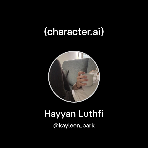 Chat with Hayyan Luthfi | character.ai | AI Chat, Reimagined–Your Words. Your World.