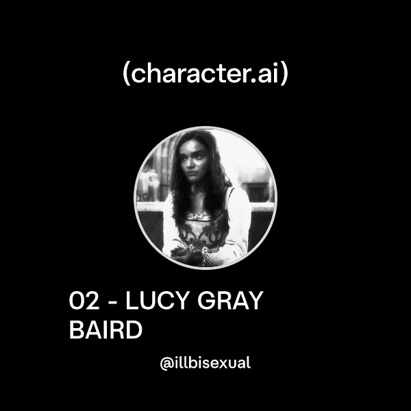 Chat with 02 - LUCY GRAY BAIRD | character.ai | AI Chat, Reimagined–Your Words. Your World.