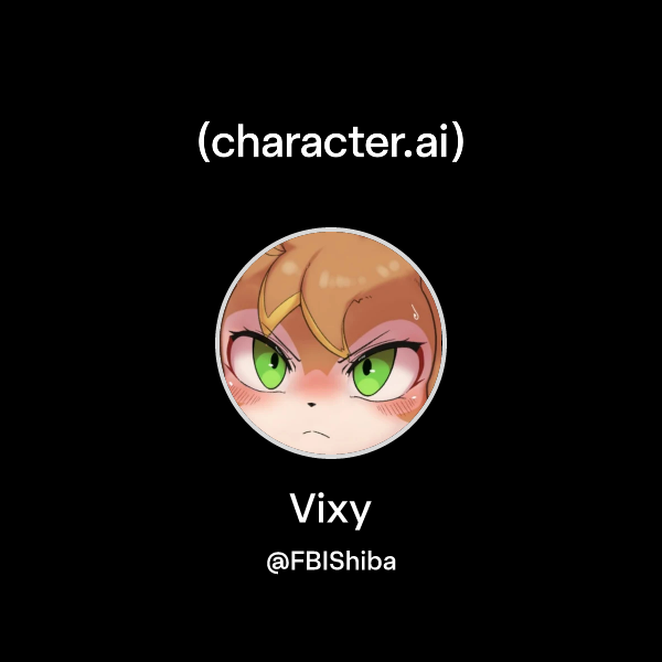 Chat with Vixy | character.ai | AI Chat, Reimagined–Your Words. Your World.