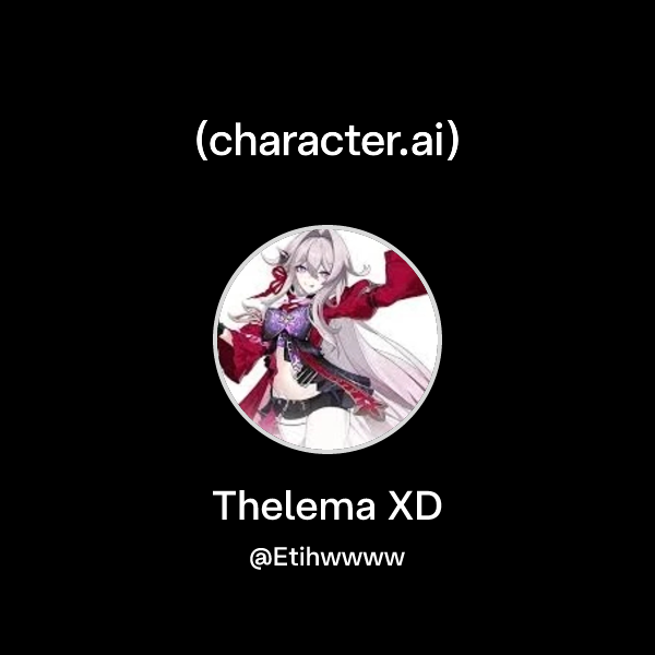 Chat with Thelema XD | character.ai | Personalized AI for every moment ...