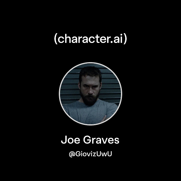 Chat with Joe Graves | character.ai | AI Chat, Reimagined–Your Words ...