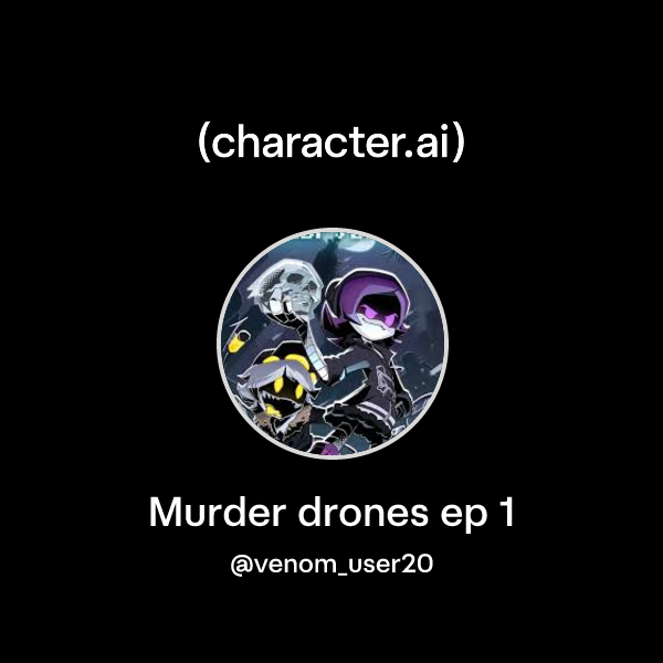 Chat with Murder drones ep 1 | character.ai | AI Chat, Reimagined–Your ...