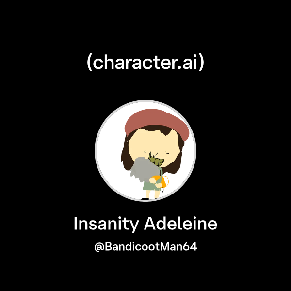 Chat with Insanity Adeleine | character.ai | Personalized AI for every ...