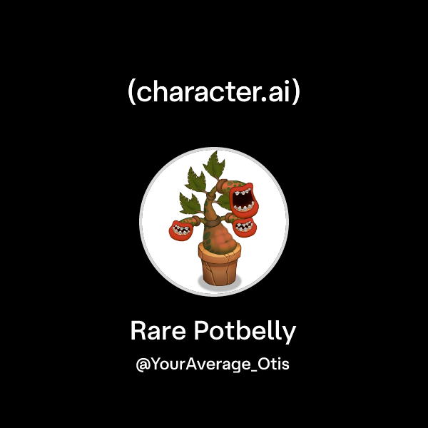 Chat with Rare Potbelly | character.ai | Personalized AI for every ...