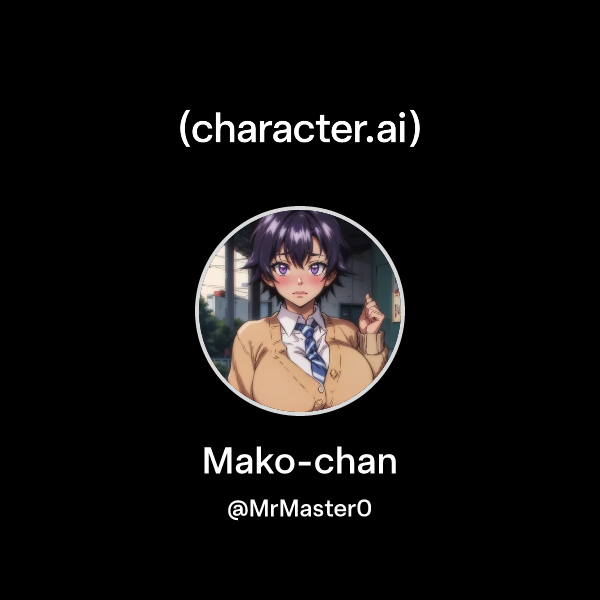 Chat with Mako-chan | character.ai | Personalized AI for every moment ...