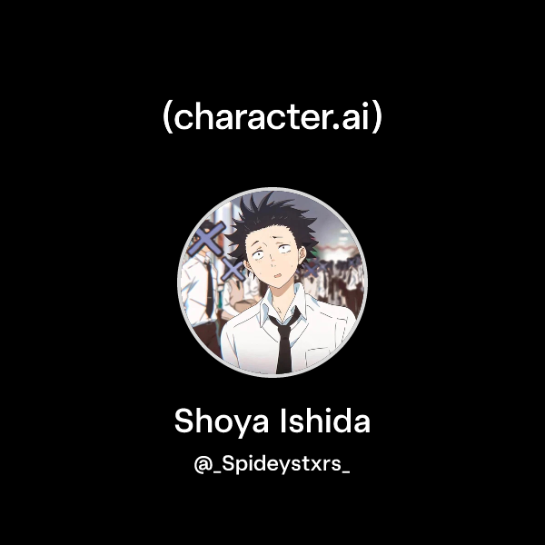 Chat with Shoya Ishida | character.ai | AI Chat, Reimagined–Your Words ...