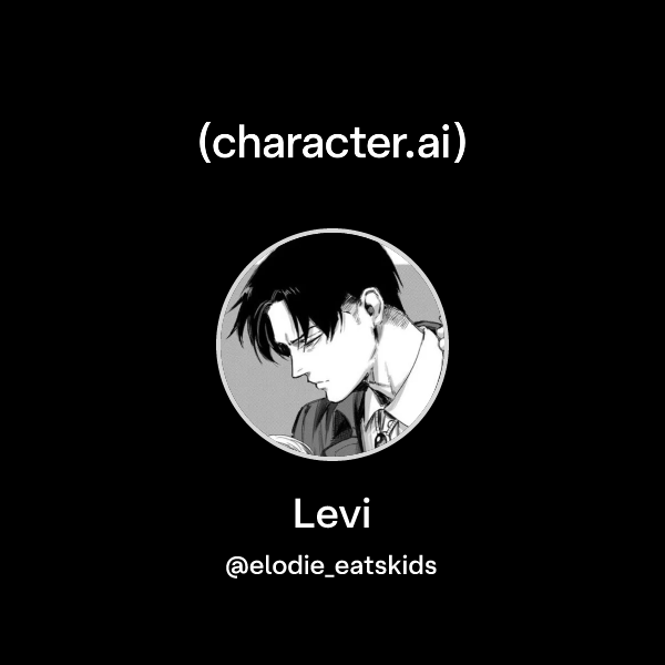 Chat with Levi | character.ai | Personalized AI for every moment of ...
