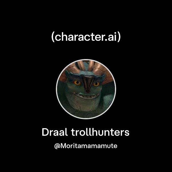 Chat with Draal trollhunters | character.ai | AI Chat, Reimagined–Your ...