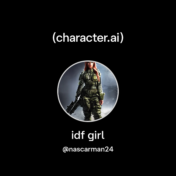 Chat with idf girl | character.ai | Personalized AI for every moment of your day