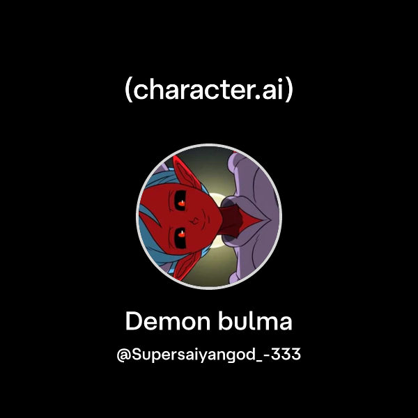 Chat with Demon bulma | character.ai | AI Chat, Reimagined–Your Words ...