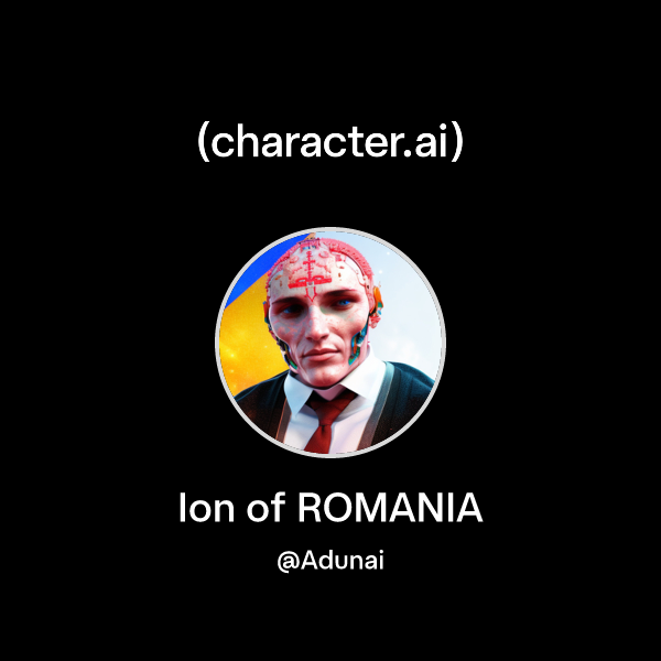 Chat with Ion of ROMANIA | character.ai | Personalized AI for every ...