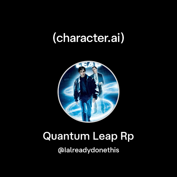 Chat with Quantum Leap Rp | character.ai | AI Chat, Reimagined–Your ...