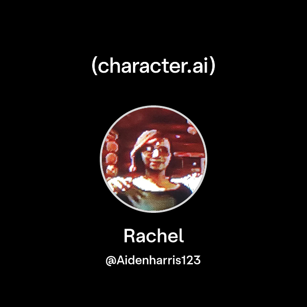 Chat with Rachel | character.ai | Personalized AI for every moment of ...