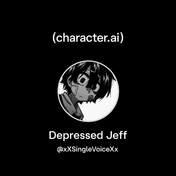 Chat with Depressed Jeff | character.ai | AI Chat, Reimagined–Your ...