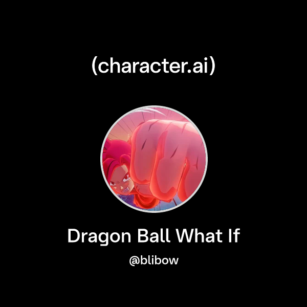 Chat with Dragon Ball What If | character.ai | Personalized AI for ...