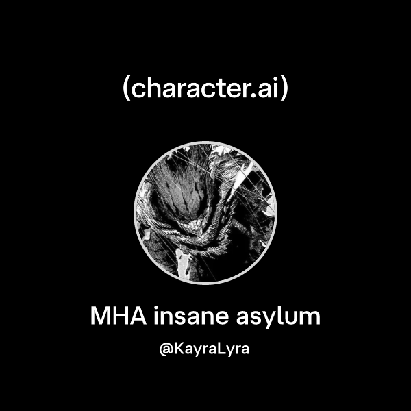 Chat with MHA insane asylum | character.ai | AI Chat, Reimagined–Your ...