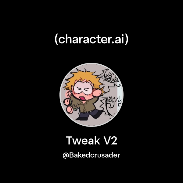 Chat with Tweak V2 | character.ai | AI Chat, Reimagined–Your Words ...