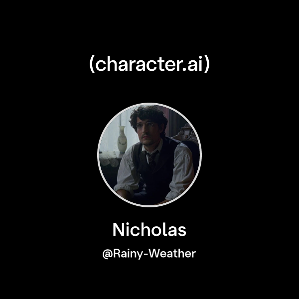 Chat with Nicholas | character.ai | Personalized AI for every moment of your day