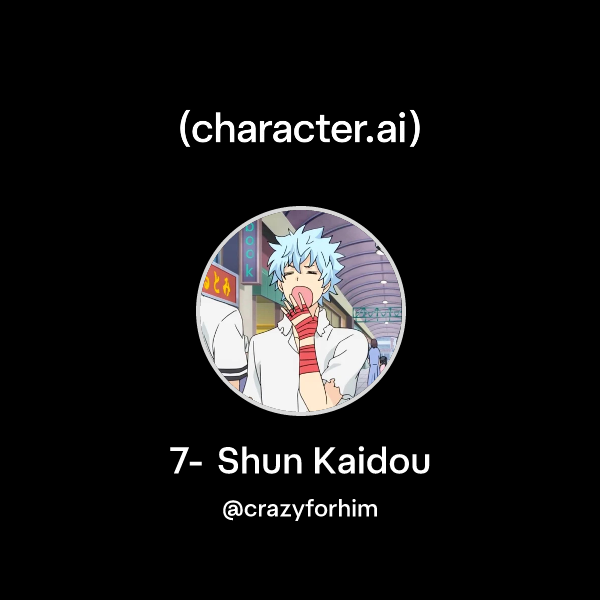 Chat with 7- Shun Kaidou | character.ai | AI Chat, Reimagined–Your Words. Your World.