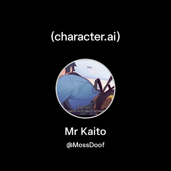Chat with Mr Kaito | character.ai | AI Chat, Reimagined–Your Words. Your World.