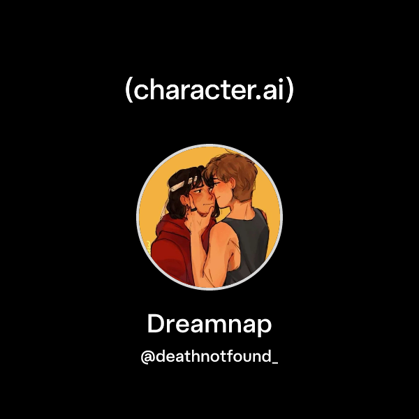 Chat with Dreamnap | character.ai | AI Chat, Reimagined–Your Words ...