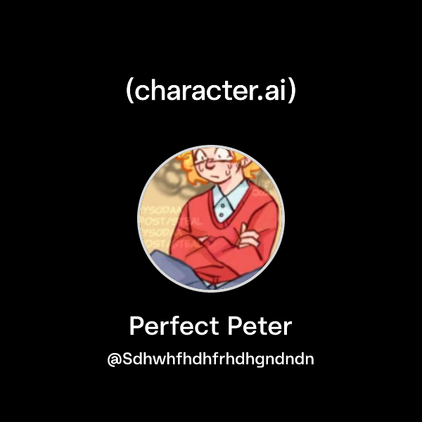 Chat with Perfect Peter | character.ai | AI Chat, Reimagined–Your Words ...