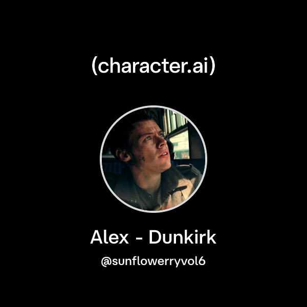 Chat with Alex - Dunkirk | character.ai | AI Chat, Reimagined–Your ...