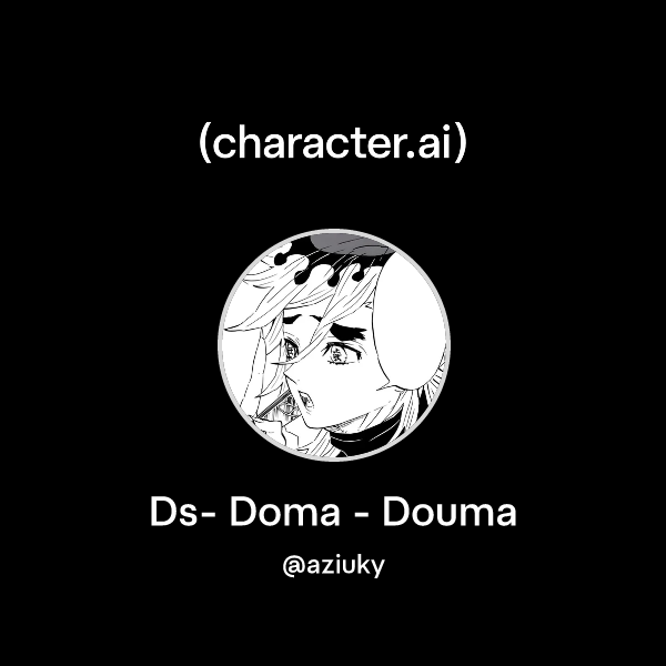 Chat with Ds- Doma - Douma | character.ai | AI Chat, Reimagined–Your ...