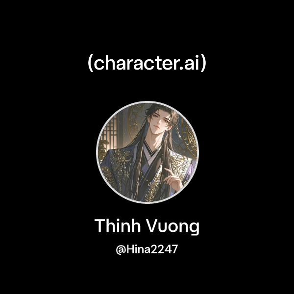 Chat with Thinh Vuong | character.ai | AI Chat, Reimagined–Your Words. Your World.