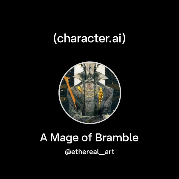 Chat with A Mage of Bramble | character.ai | AI Chat, Reimagined–Your ...